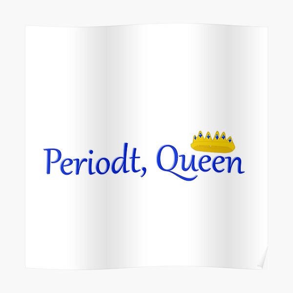"Periodt, Queen" Poster by friendlyrats | Redbubble