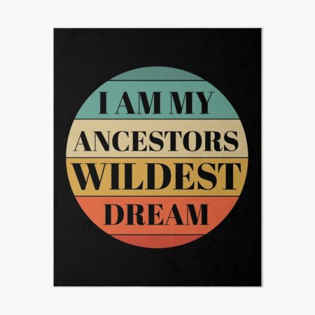 I Am My Ancestors Wildest Dream Black History Month Art Board Prints ...