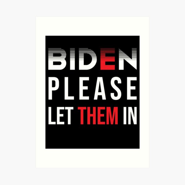 "BIDEN PLEASE LET THEM IN ! - BIDEN PLEASE LET US IN ! - Joe Biden Let ...