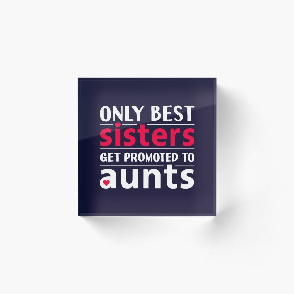 "Nur die besten Schwestern werden zu Tanten befördert. Nette Tante ...