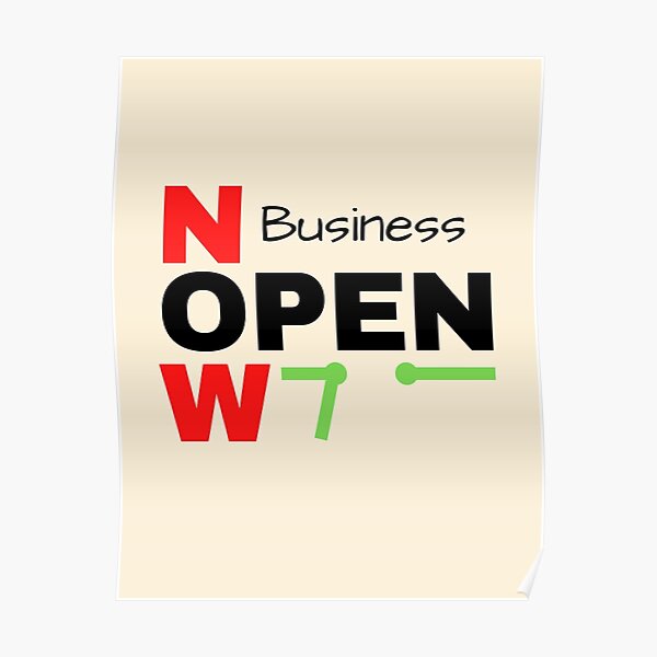 "Business Now Open - Open For Business" Poster by Einstein12345 | Redbubble