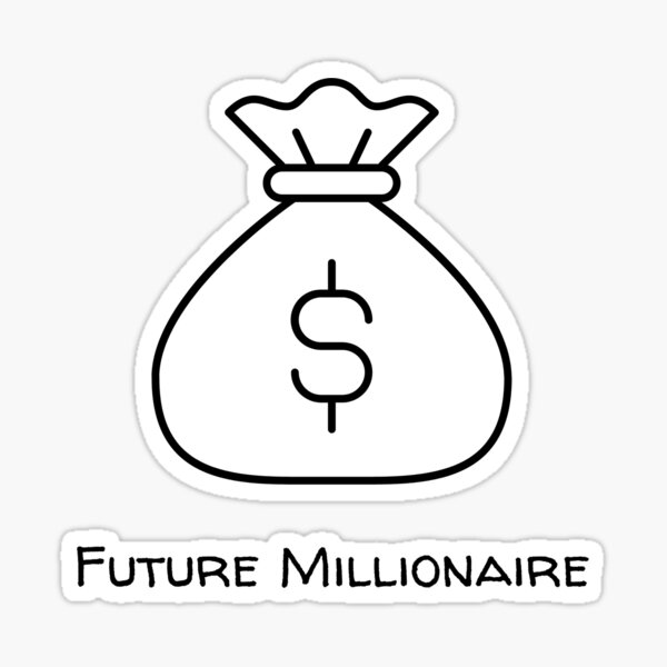 "Future Millionaire" Sticker for Sale by Kschrauwen | Redbubble