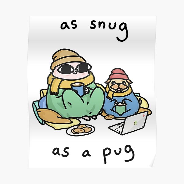 "as snug as a pug" Poster for Sale by ericsegars | Redbubble