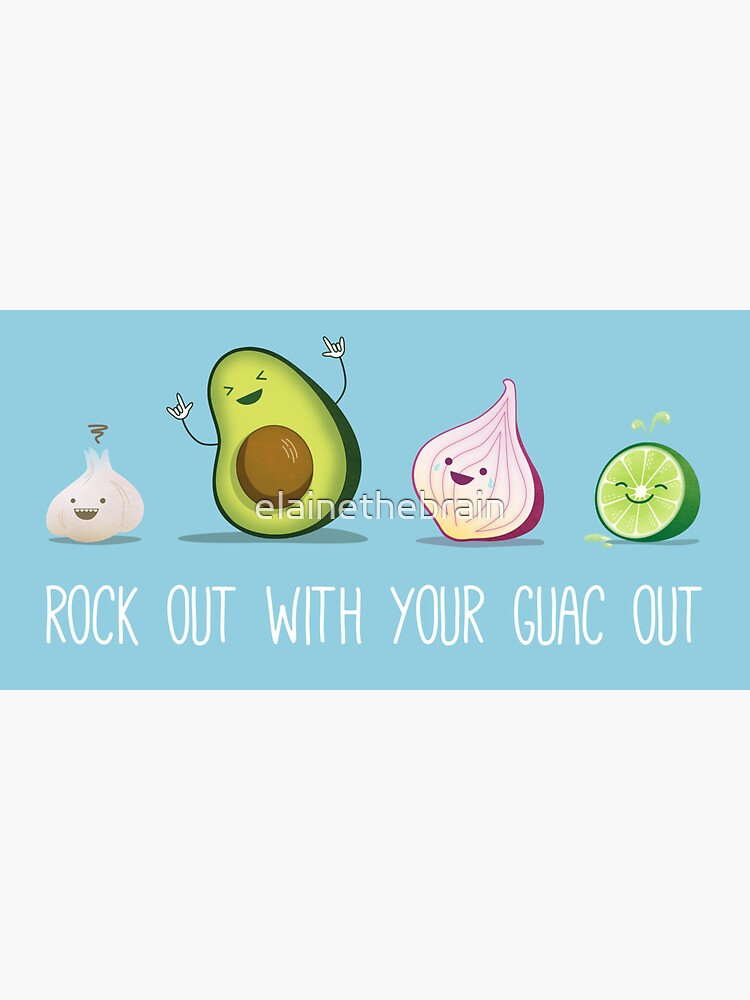 "Rock out with your guac out" Sticker for Sale by elainethebrain ...
