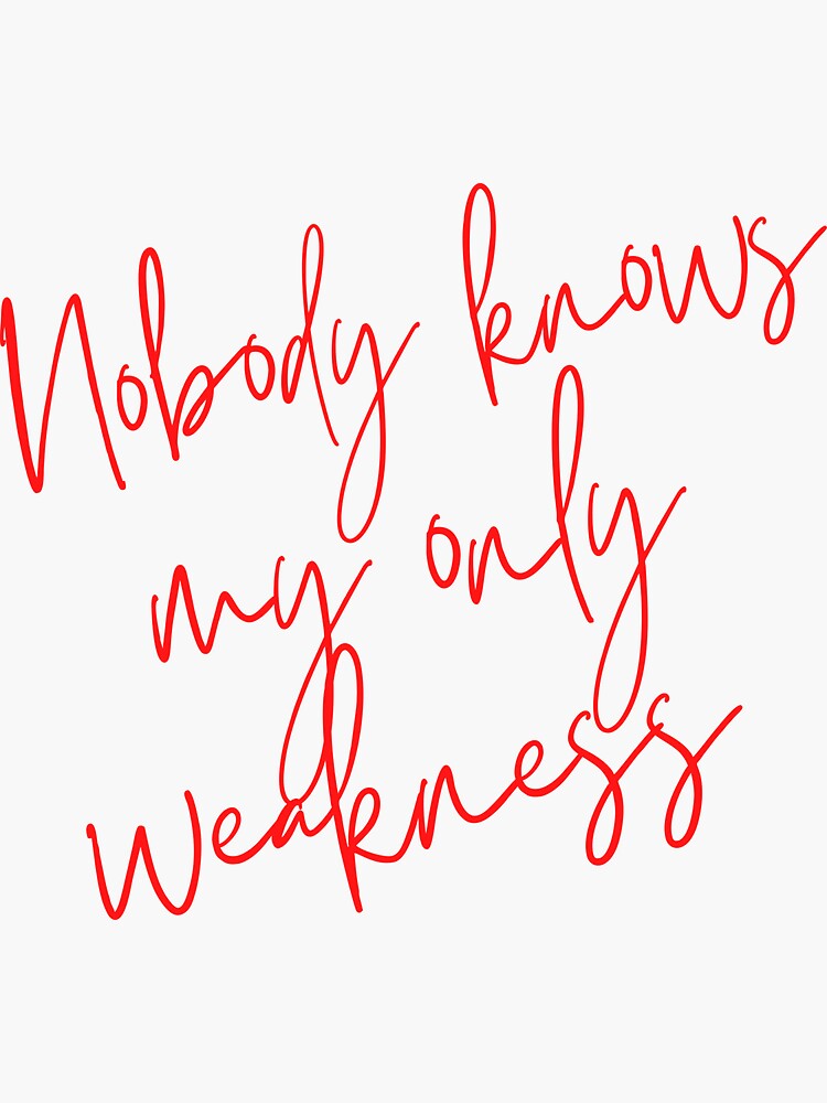 "Nobody Knows My Only Weakness Red Cursive Design" Sticker for Sale by ...