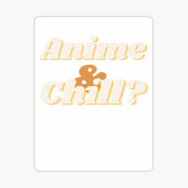 "Anime and Chill?" Sticker by FrogGhoul | Redbubble