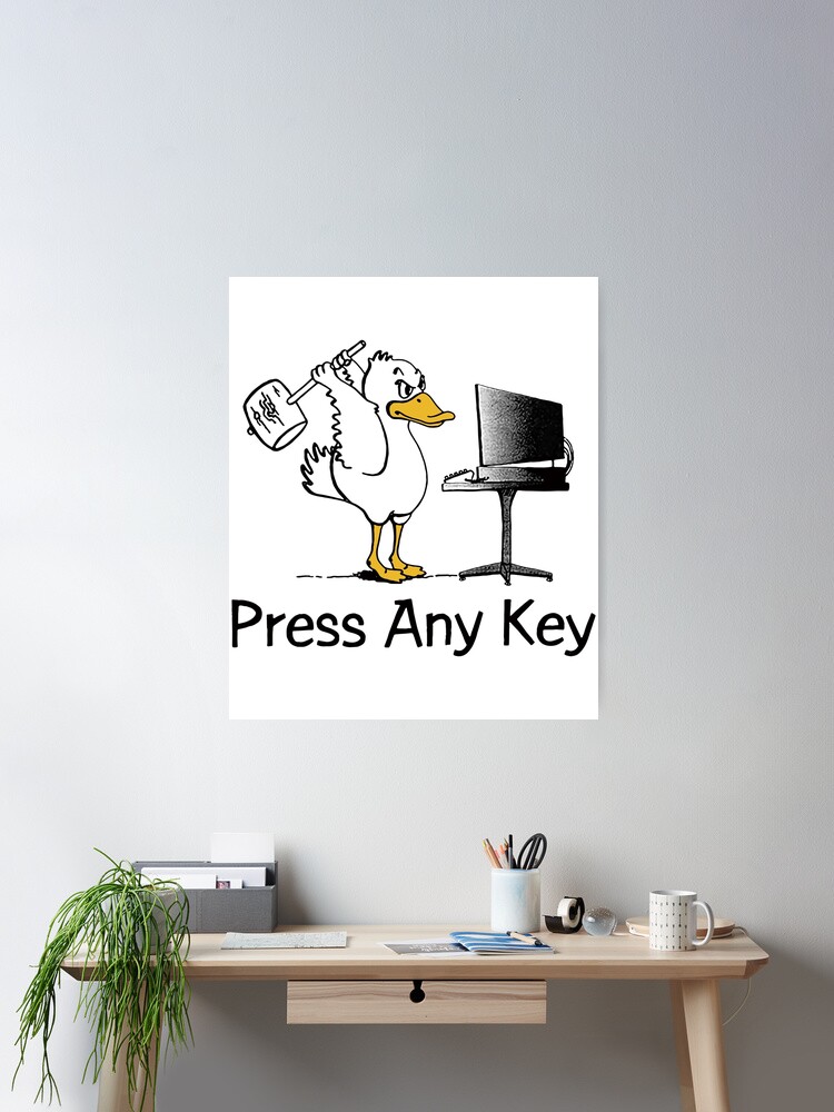 "Press Any Key Duck" Poster for Sale by QueensAscension | Redbubble