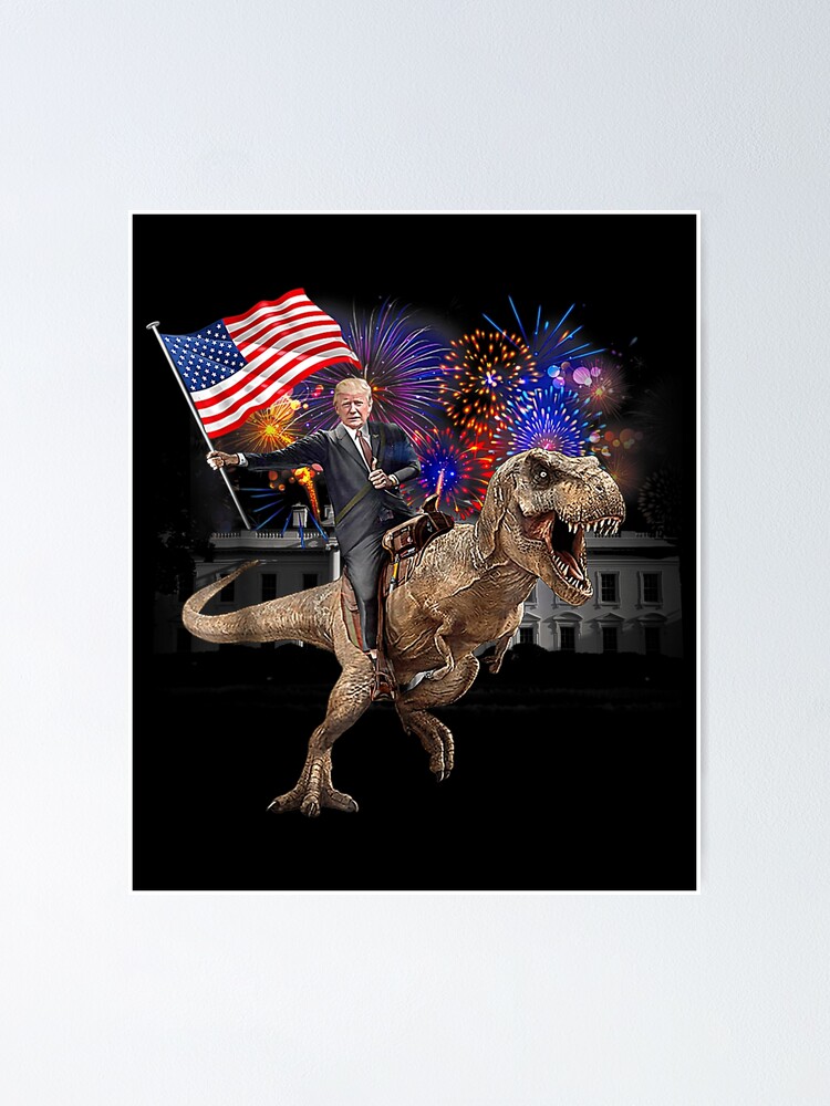 "Trump Riding a Dinosaur T-rex" Poster for Sale by QueensAscension ...
