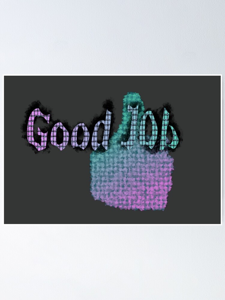 "Good Job (black)" Poster for Sale by MsTyson | Redbubble