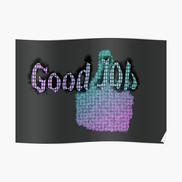 "Good Job (black)" Poster for Sale by MsTyson | Redbubble