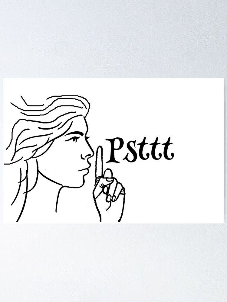 "Psttt" Poster for Sale by YNOTbyMichel | Redbubble