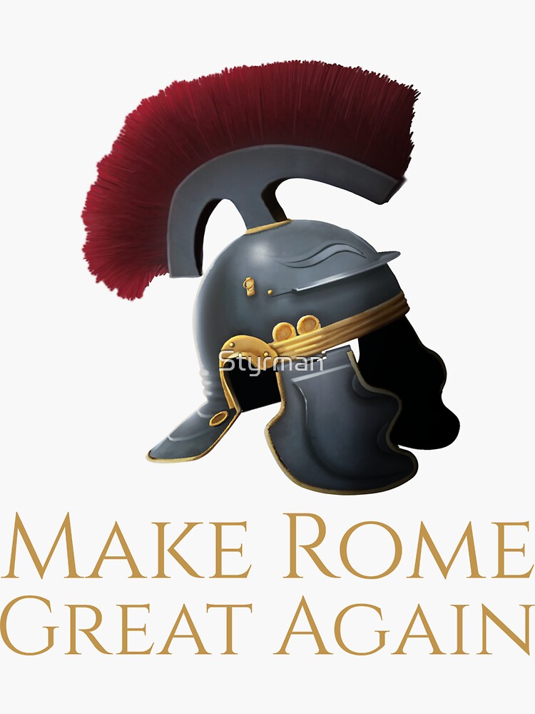 "Make Rome Great Again - Roman Legionary Helmet" Sticker by Styrman ...