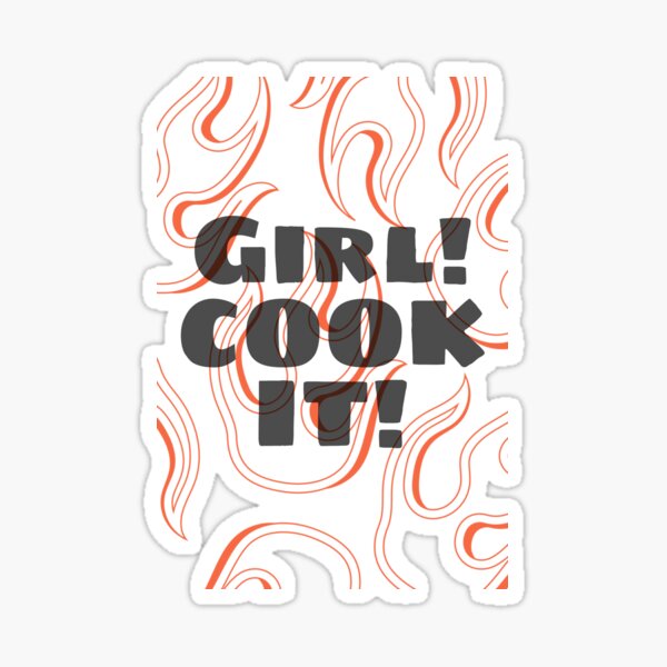 "'Girl! Cook it!' -A Design for Chefs" Sticker for Sale by ...