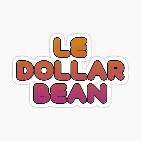 "Le Dollar Bean ;)" Sticker for Sale by archiebutcher | Redbubble