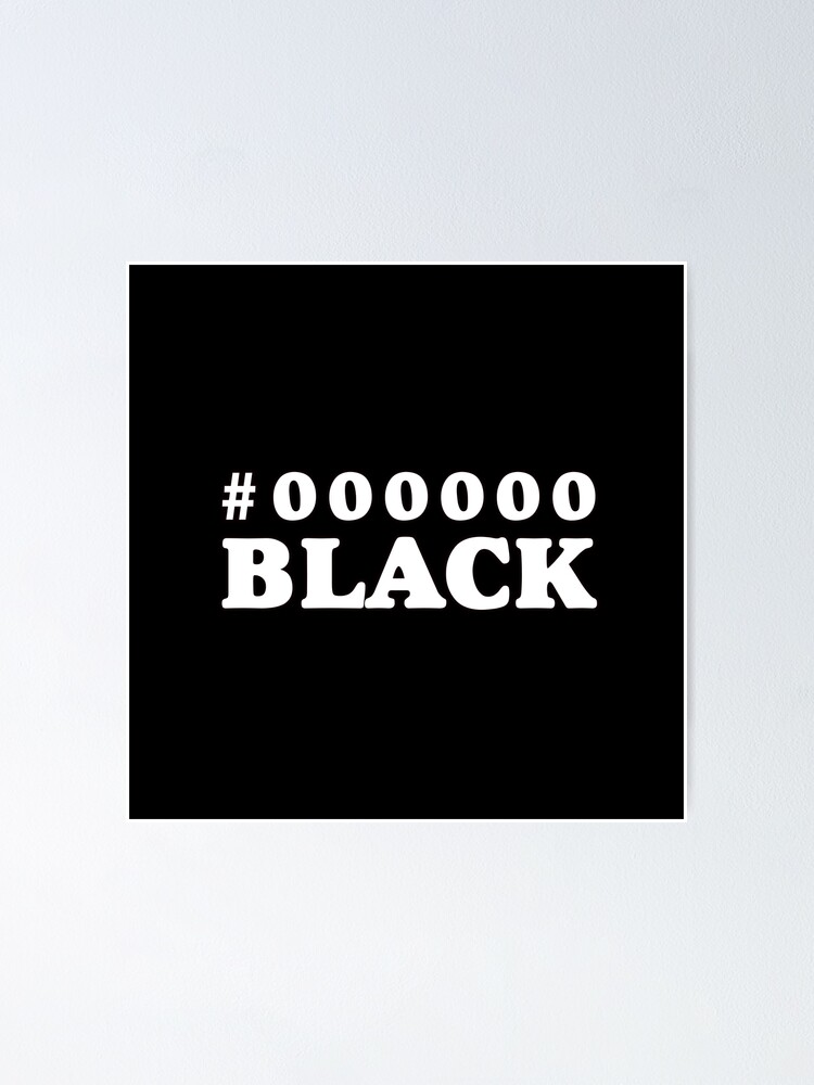 "Black Hex Code Color #000000 (White print) Minimal" Poster for Sale by ...