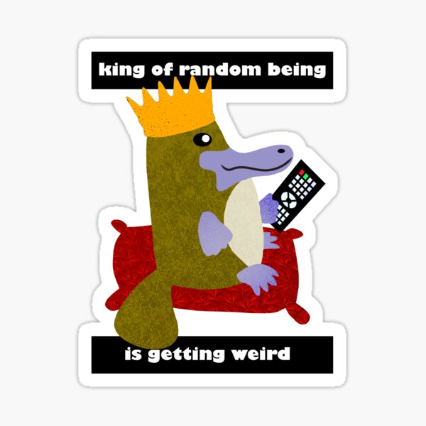 "King of random being is getting weird" Sticker for Sale by Xdelacra ...