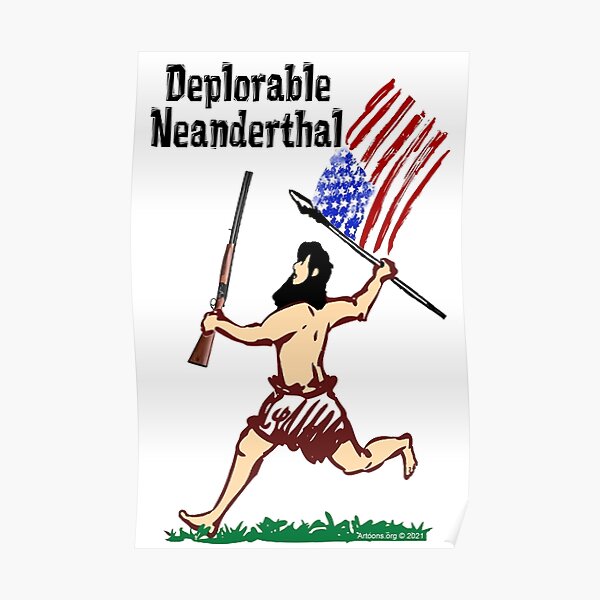 "Deplorable Neanderthal" Poster for Sale by ArtToons | Redbubble
