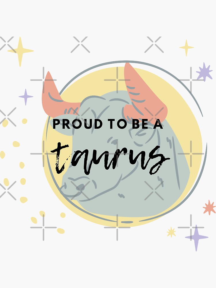 "proud to be a taurus" Sticker by nikolavan | Redbubble