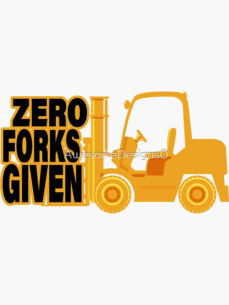 "Funny Zero Forks Given, Forklift Driver Operator Gift" Sticker for ...