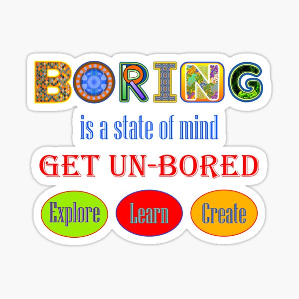 "Boring? Get Un-Bored" Sticker for Sale by artfulnotebook | Redbubble