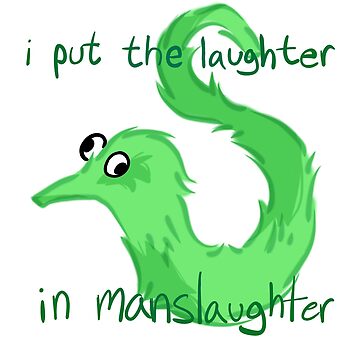 "i put the laughter in manslaughter" Sticker for Sale by LondonBlu ...