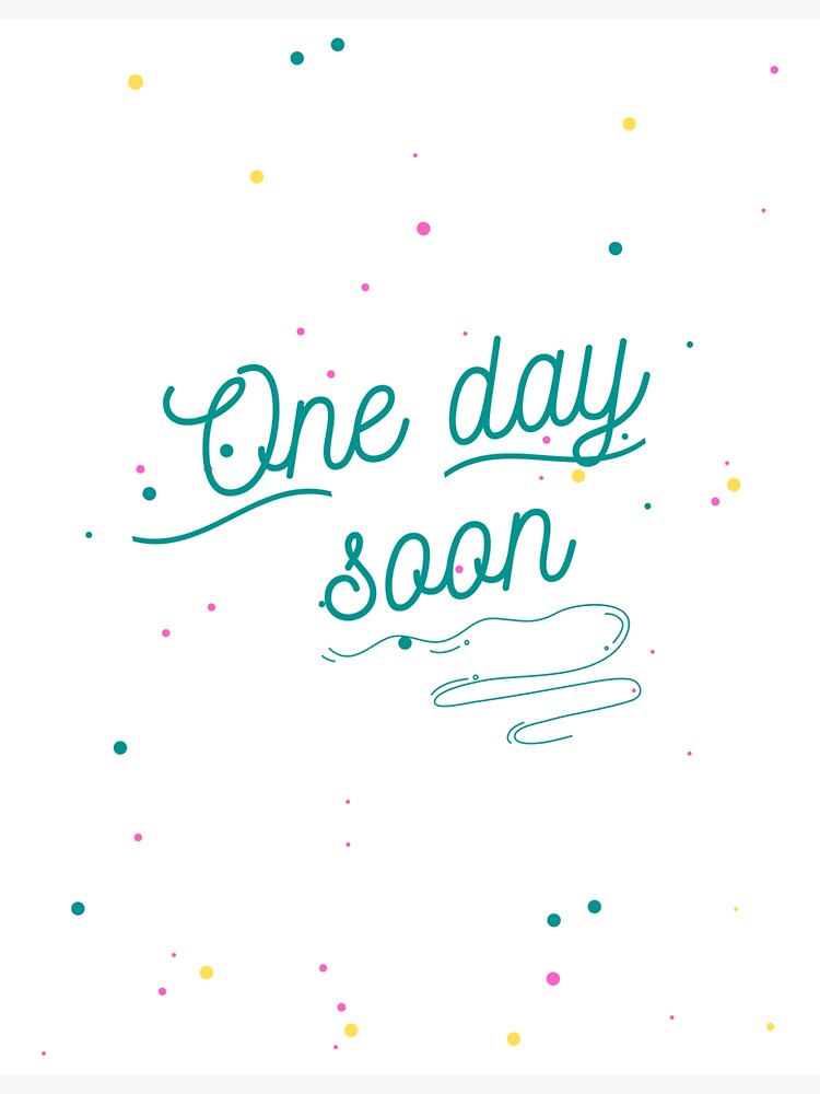 "One day soon" Sticker for Sale by Felicity-Wishes | Redbubble