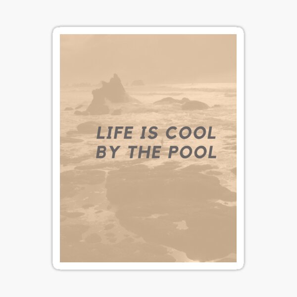 "sample design life is cool by the pool" Sticker for Sale by ...