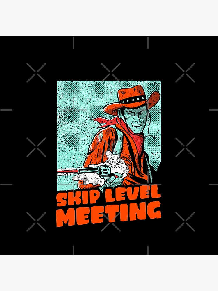 "Skip Level Meeting" Poster for Sale by SuperiorPrints | Redbubble