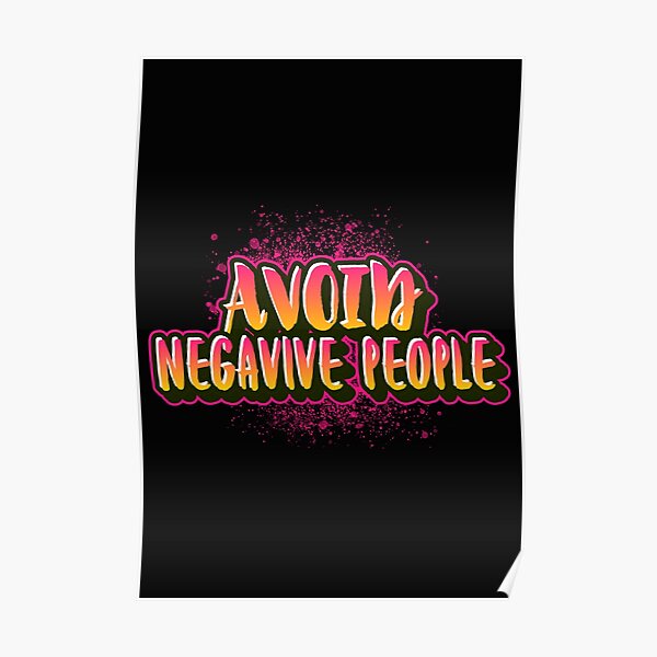 "Avoid Negative People - Avoid Negative People" Poster for Sale by ...