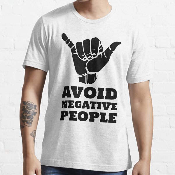 "Avoid Negative People - Avoid Negative People" T-shirt for Sale by ...