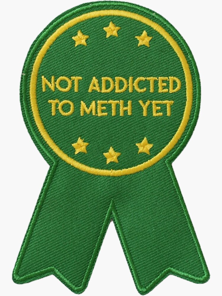 "Not addicted to meth, yet congratulation patch" Sticker for Sale by ...