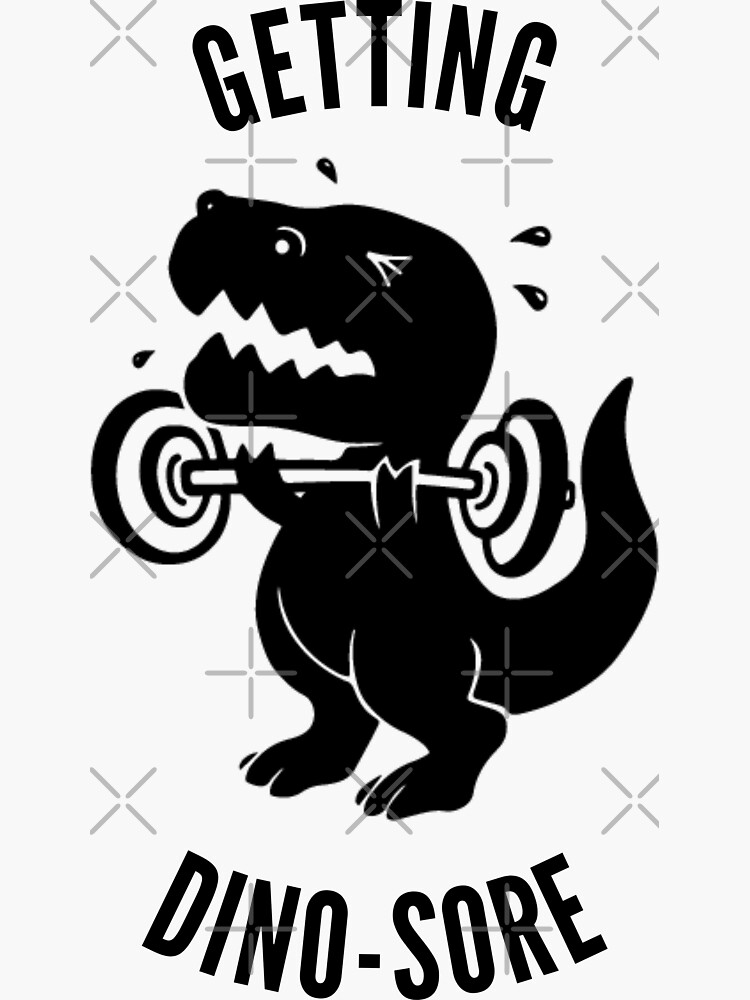 "Getting dino-sore / funny dinosaur weightlifting T-rex fitness ...