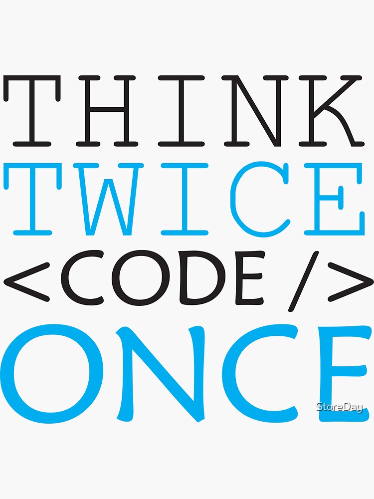 "think twice code once! " Sticker for Sale by StoreDay | Redbubble