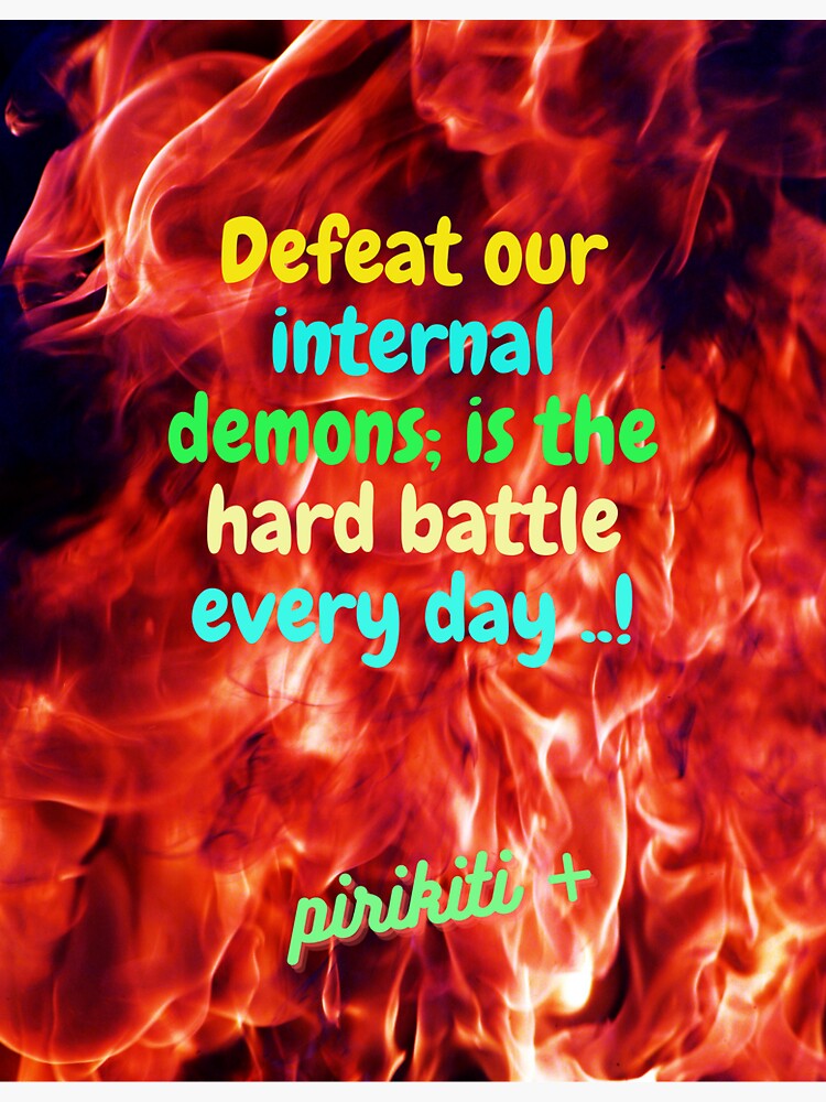 "defeat our internal demons; is the hard battle every day ..!" Sticker ...