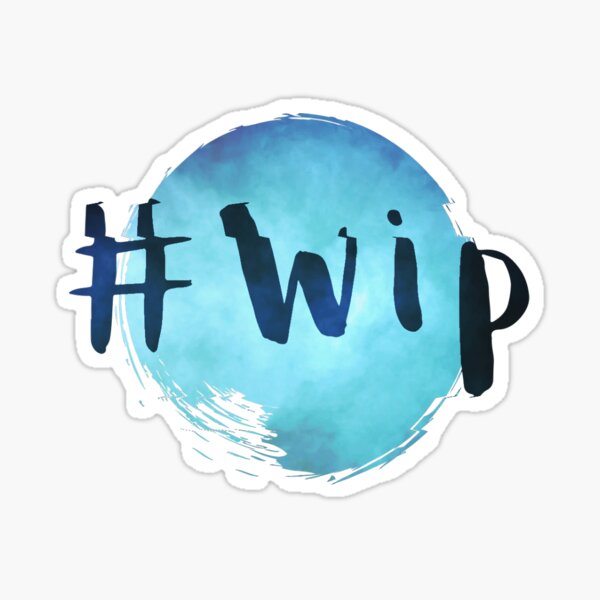 "Work in Progress #wip" Sticker for Sale by dreamfactor | Redbubble