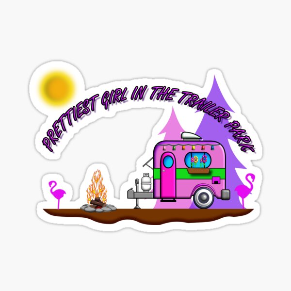 "Prettiest Girl In The Trailer Park" Sticker for Sale by Cowboy31 ...