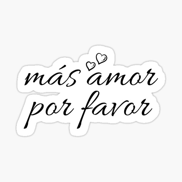 Sticker: Mehr Amor Por Favor | Redbubble