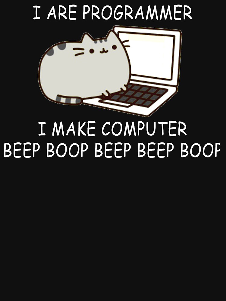 "I are programmer I make computer beep boop beep beep boop coder black ...