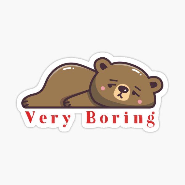 "Very boring lazy and bored bear" Sticker for Sale by abdelkrim86 ...