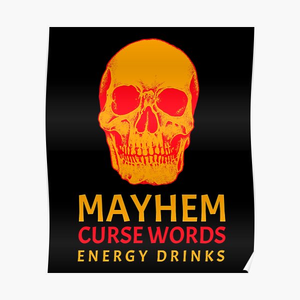 "Mayhem Curse Words Energy Drinks" Poster by MikesPoD | Redbubble