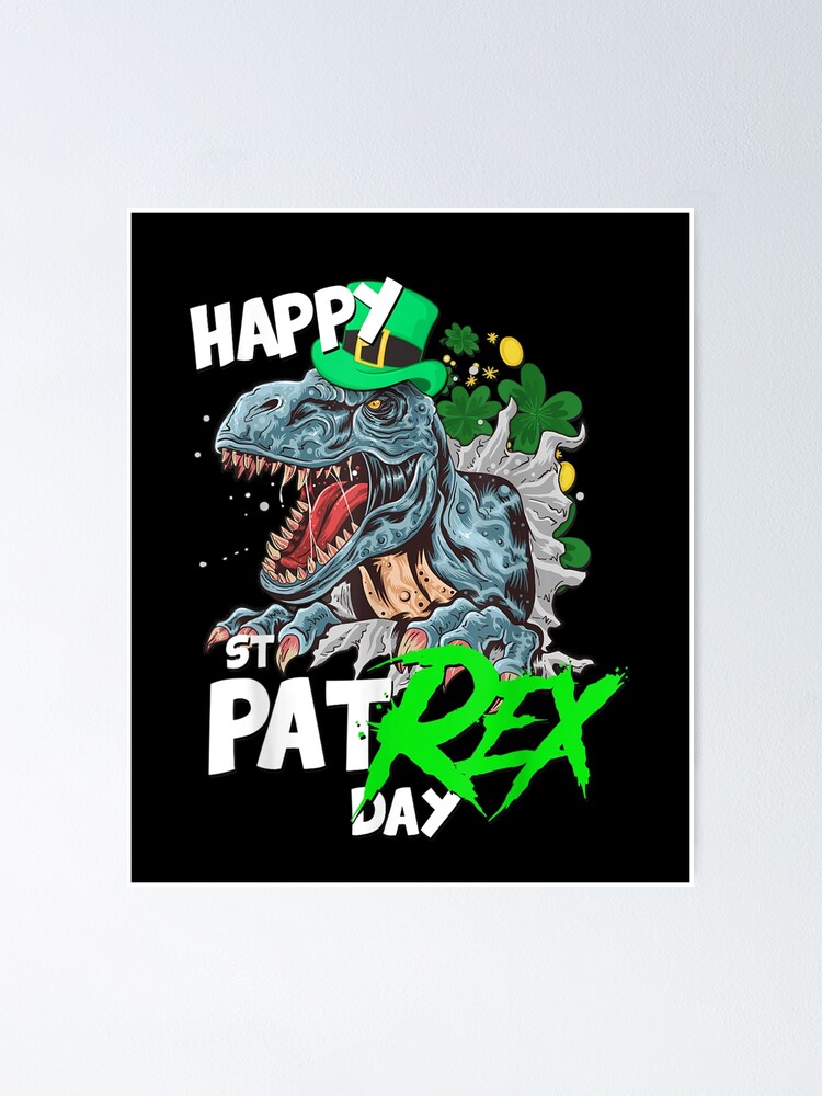 "Happy St Pat T-rex Day Dinosaur 6" Poster for Sale by YATNODJM | Redbubble