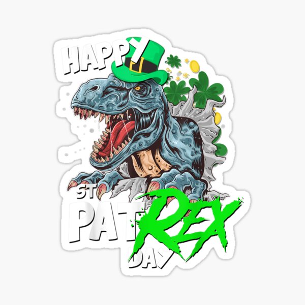 "Happy St Pat T-rex Day Dinosaur 6" Sticker for Sale by YATNODJM ...