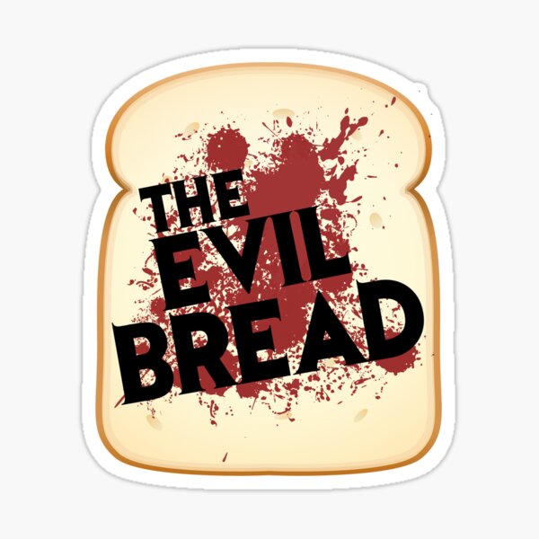 "The Evil Bread" Sticker for Sale by DanF-Ts | Redbubble