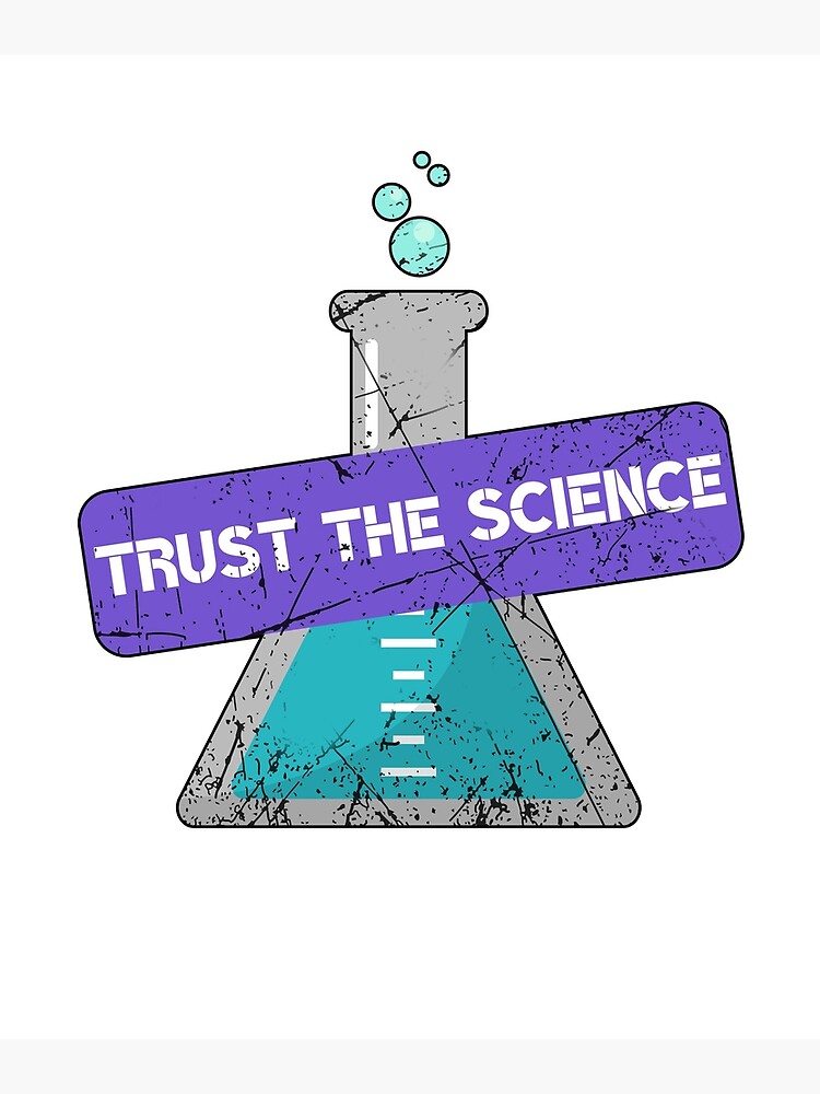 "Trust the science lab single" Poster by Just-a-Dude | Redbubble