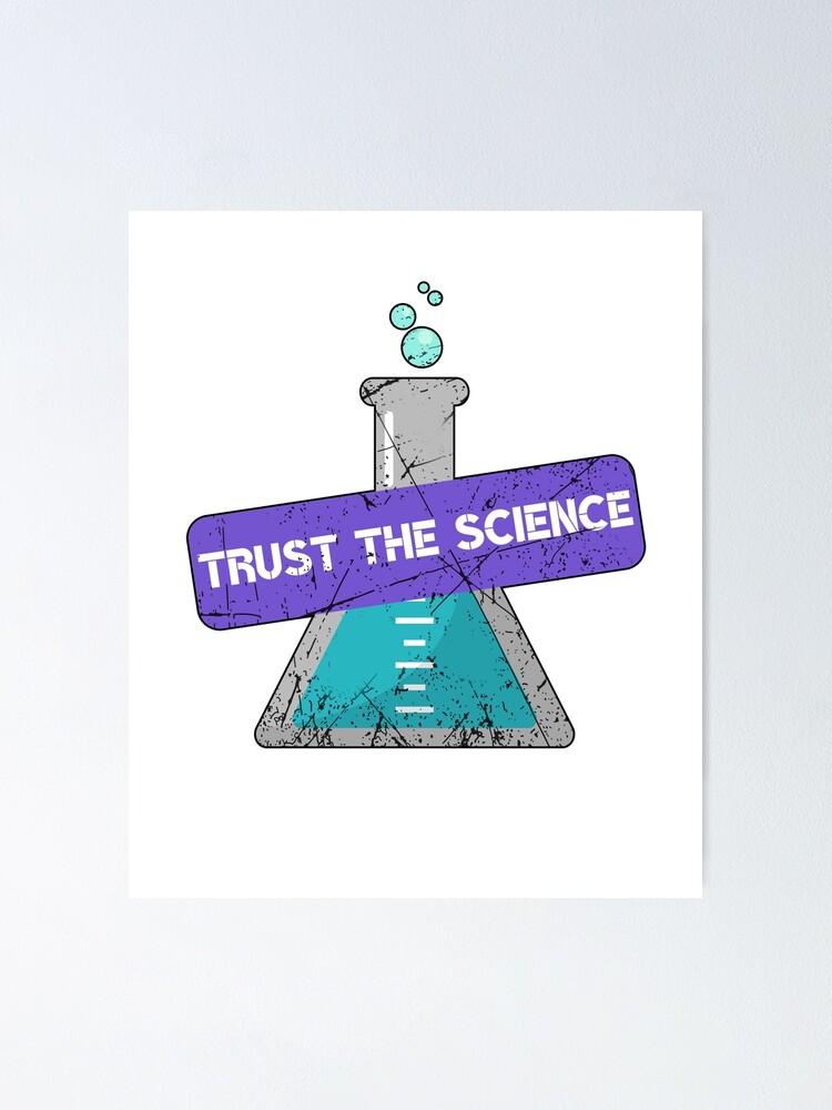 "Trust the science lab single" Poster by Just-a-Dude | Redbubble