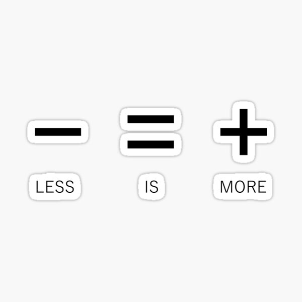 "LESS IS MORE" Sticker by Angelo68 | Redbubble