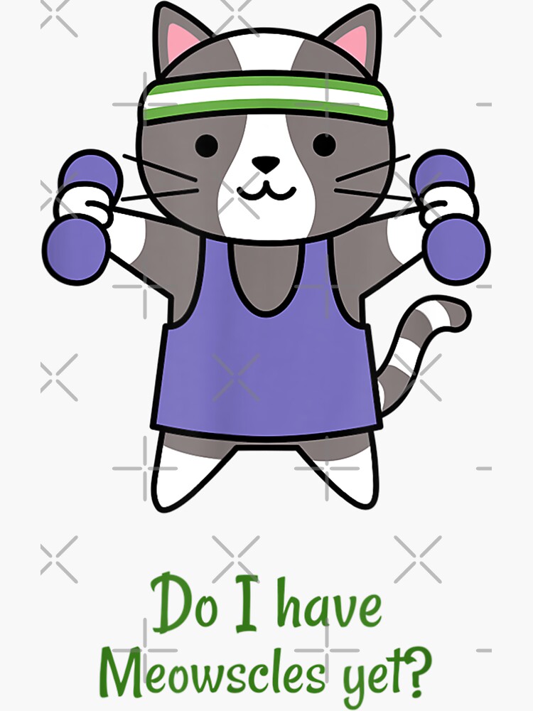"Do I have Meowscles yet? Unisex Cat Lover Workout " Sticker for Sale ...