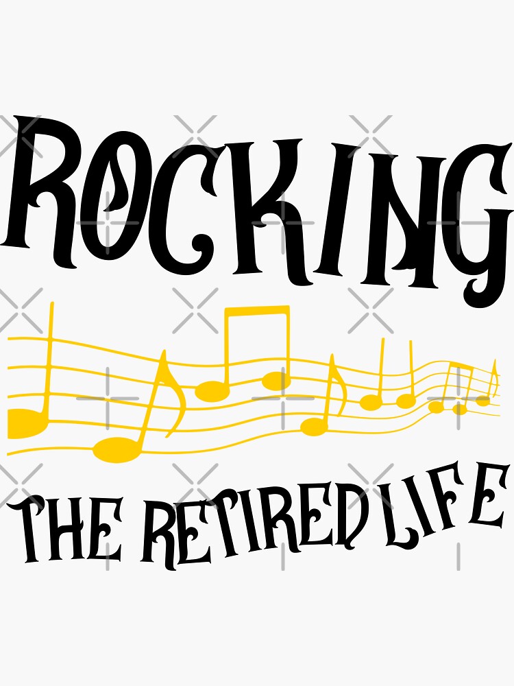 "Rocking the Retired Life" Sticker by rock20star | Redbubble