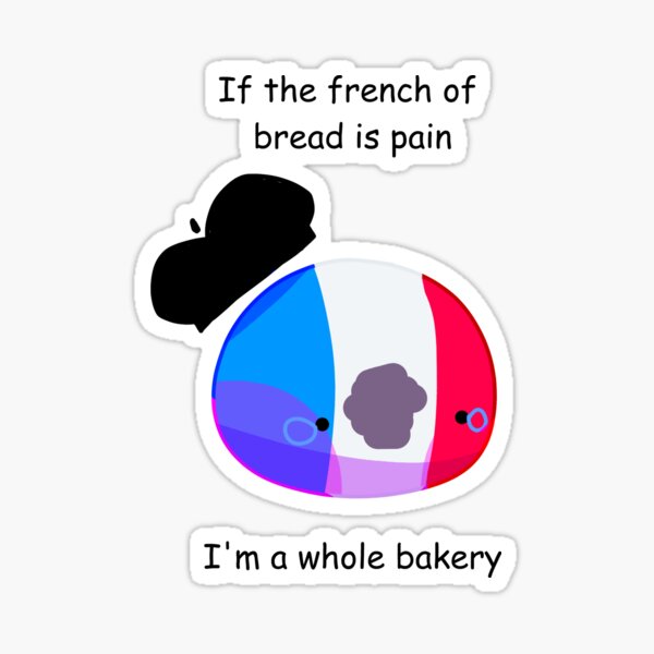 "Pain. France ||CountryBalls||" Sticker for Sale by ArtyFartyPerson ...