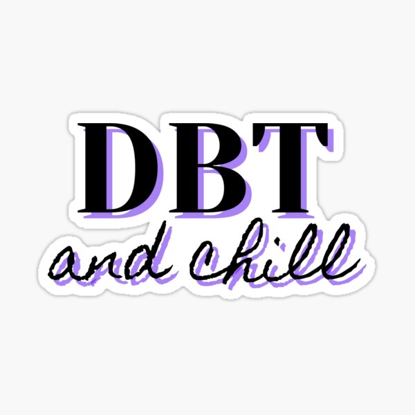 "DBT and Chill" Sticker for Sale by sonnetandsloth | Redbubble